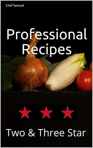 Professional Recipes: Two & Three Star by Chef Samuel | Goodreads