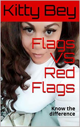 Flags VS Red Flags: Know the difference by Kitty Bey | Goodreads