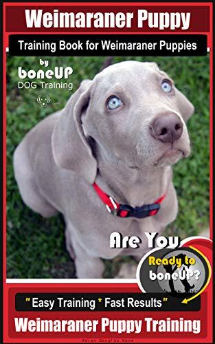 Weimaraner Puppy Training Book for Weimaraner Puppies By BoneUP DOG ...
