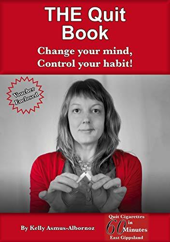 THE Quit Book: Change Your Mind, Control Your Habit by Kelly Asmus ...