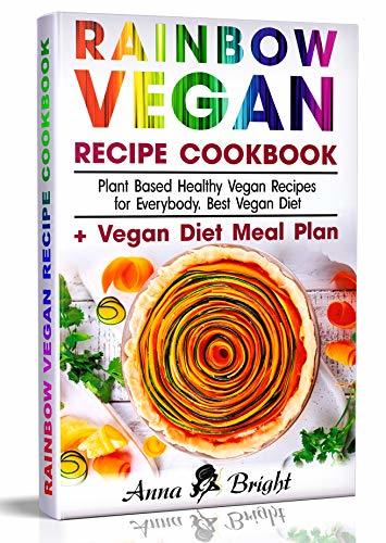 Rainbow Vegan Recipe Cookbook: Easy Plant Based Healthy Vegan Recipes ...