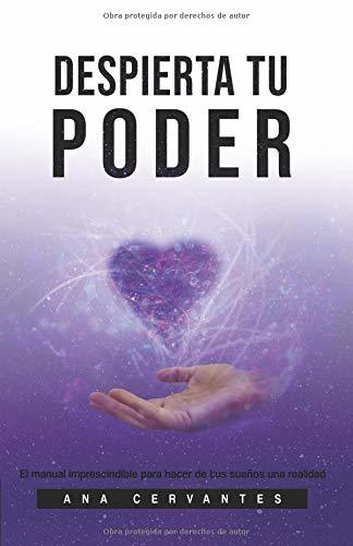 DESPIERTA TU PODER: El manual imprescindible para hacer de tus sueños una realidad (Soñador ...
