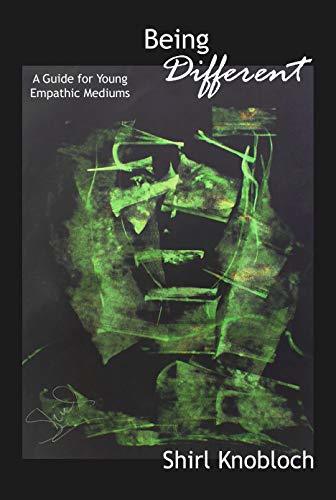 Being Different: A Guide for Young Empathic Mediums by Shirl Knobloch ...