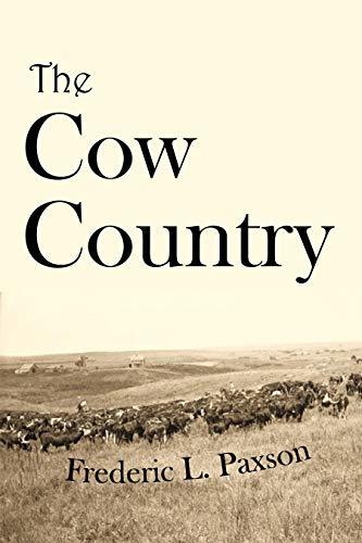 The Cow Country (1917) by Frederic L. Paxson | Goodreads