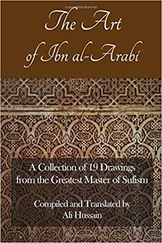 The Art of Ibn al-Arabi: A Collection of 19 Diagrams from the Greatest ...