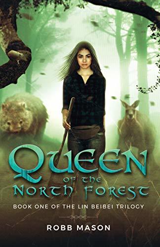 Queen of the North Forest: Book 1 of the Lin Beibei Trilogy by Robb ...