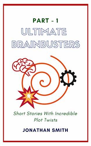 Ultimate Brain Busters: 21 Thrilling Short Stories. 250 Words Max ...