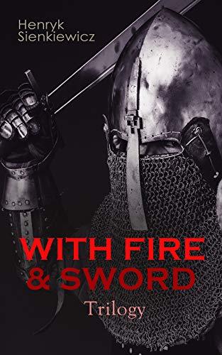 WITH FIRE & SWORD Trilogy: Historical Novels: With Fire and Sword, The ...