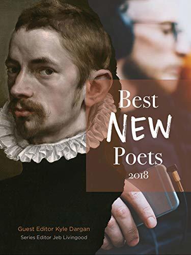 Best New Poets 2018: 50 Poems from Emerging Writers by Kyle Dargan ...