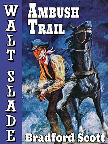 Ambush Trail: A Walt Slade Western by Bradford Scott | Goodreads
