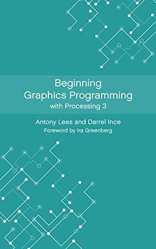 Beginning Graphics Programming with Processing 3 by Antony Lees | Goodreads