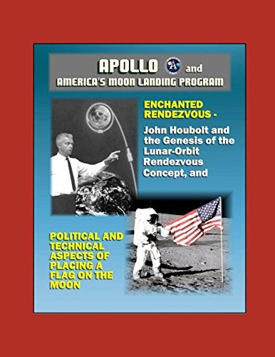 Apollo and America's Moon Landing Program - Enchanted Rendezvous, John ...