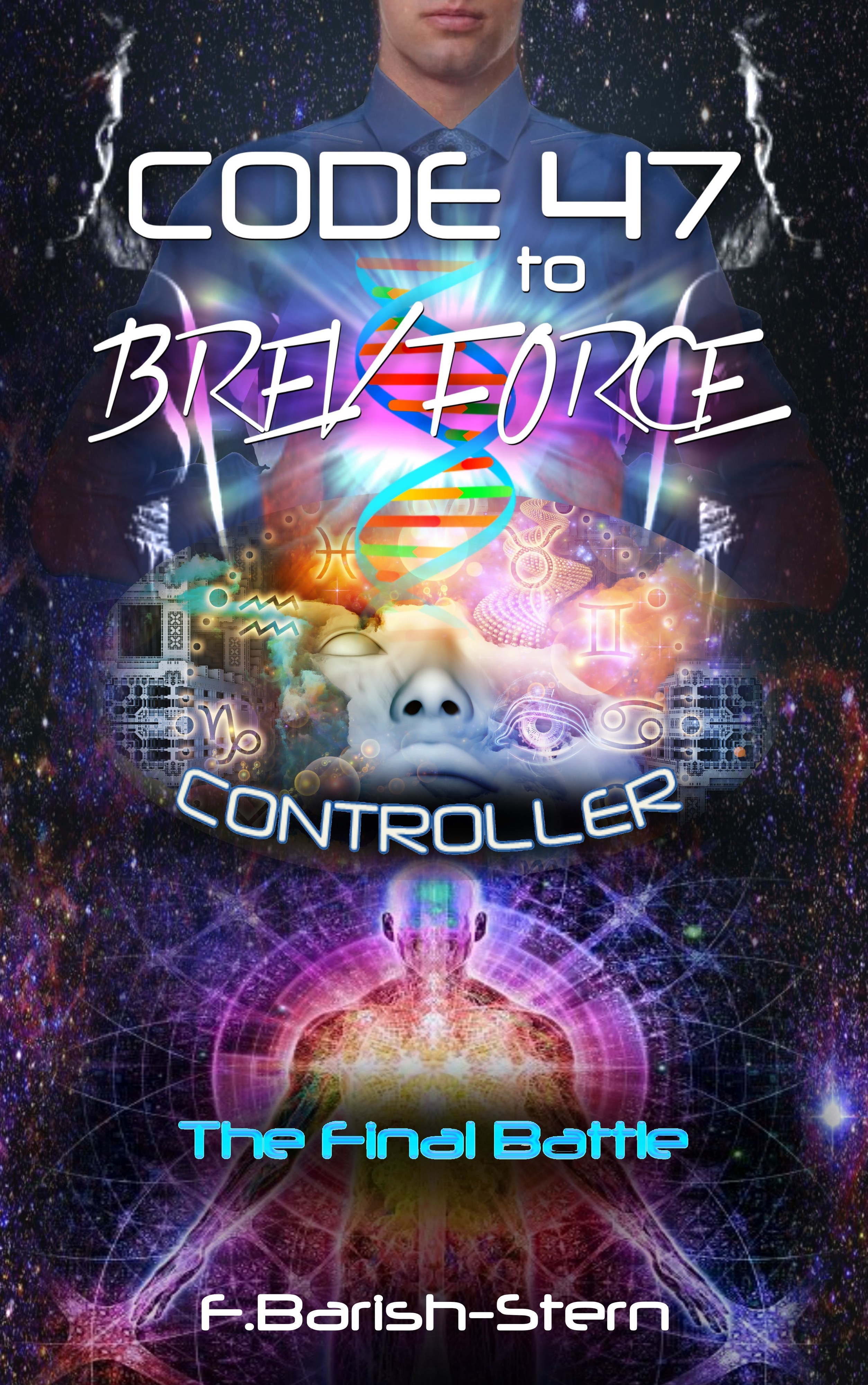 Code 47 To BREV Force Controller The Final Battle By F Barish Stern Code 47 To BREV Force Controller The Final Battle By F Barish Stern