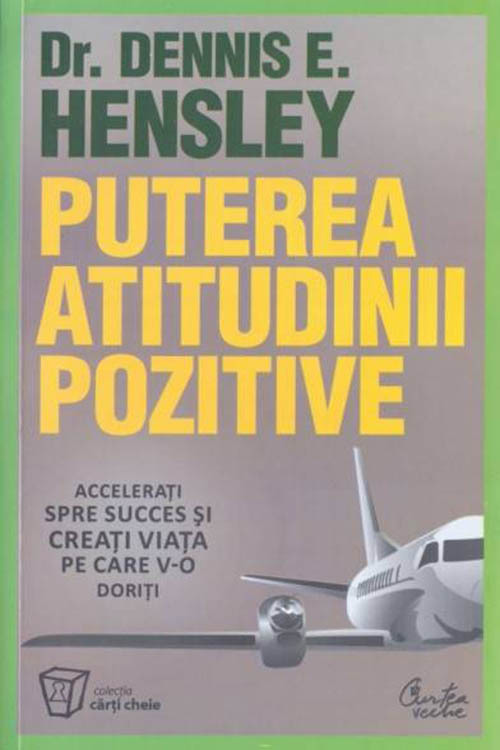 Puterea atitudinii pozitive by Dennis E. Hensley | Goodreads