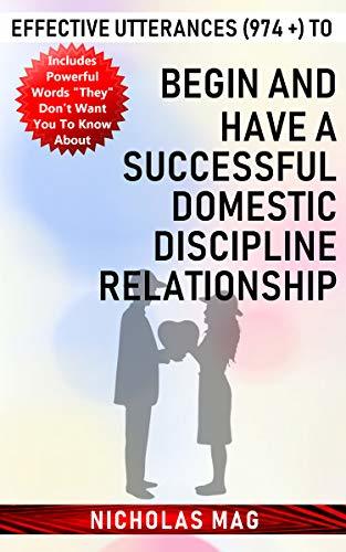 Begin And Have A Successful Domestic Discipline Relationship: Effective ...