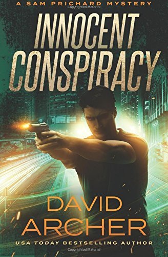 Innocent Conspiracy - A Sam Prichard Mystery by David Archer | Goodreads