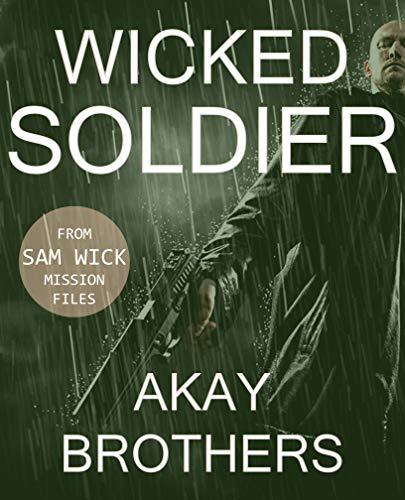 Wicked Soldier: A High Octane Action Thriller by Akay Brothers | Goodreads