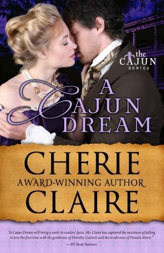 A Cajun Dream: The Cajun Series by Cherie Claire | Goodreads