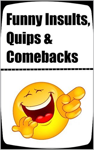 Memes: Epic Insults Memes: Putdowns, Quips, Comebacks & Funny Memes by ...