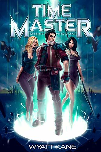 Time Master by Wyatt Kane | Goodreads