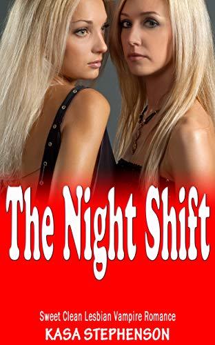 The Night Shift: Sweet Clean Lesbian Vampire Romance by Kasa Stephenson ...
