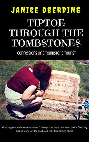 Tiptoe Through the Tombstones: Confessions of a Tombstone Tourist by ...