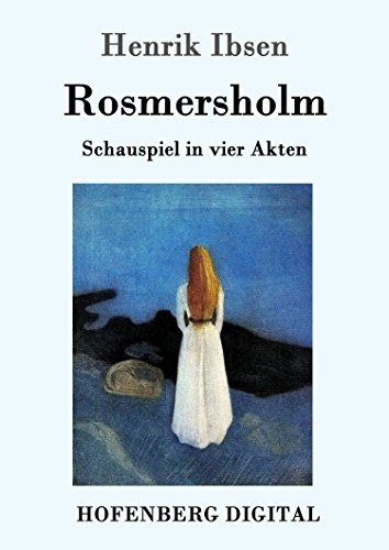 Rosmersholm: Schauspiel in vier Akten by Henrik Ibsen | Goodreads