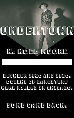 Undertown by K. Noel Moore | Goodreads