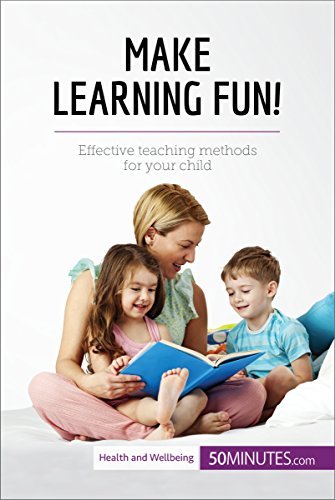 Make Learning Fun!: Effective teaching methods for your child by ...