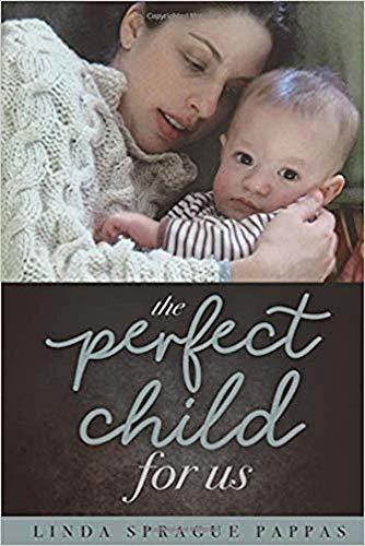 The Perfect Child for Us by Linda Sprague Pappas | Goodreads