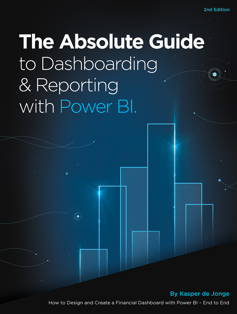 The Absolute Guide to Dashboarding and Reporting with Power BI: How to ...
