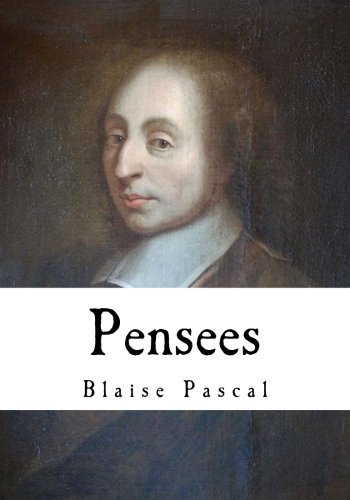 Pensees: Pascal's Pensees by Blaise Pascal | Goodreads