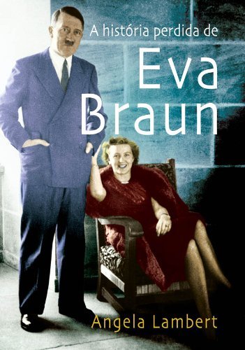 Historia Perdida de Eva Braun by Angela Lambert | Goodreads