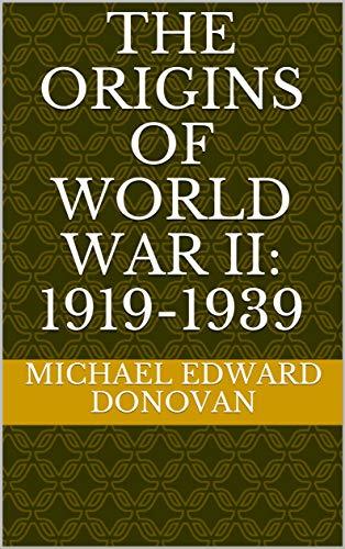 The Origins of World War II: 1919-1939 by Michael Edward Donovan ...