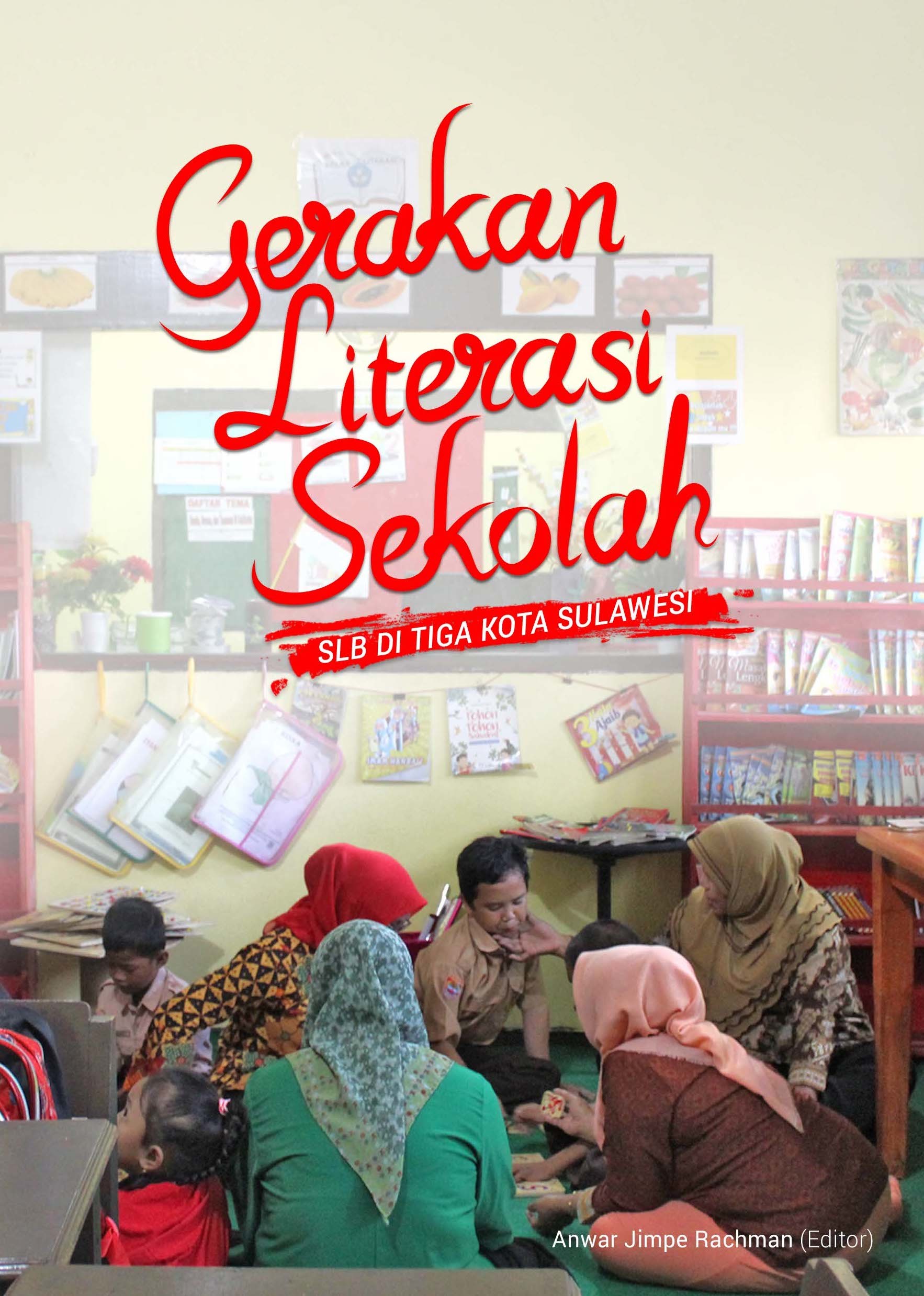 Gerakan Literasi Sekolah SLB di Tiga Kota Sulawesi by Anwar Jimpe ...
