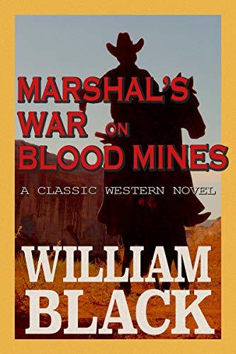 Marshal’s War on Blood Mines : A Classic Western Novel by William Black ...