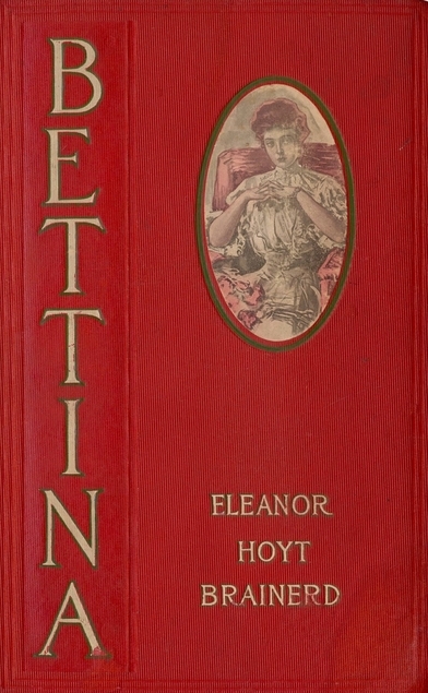 Bettina by Eleanor Hoyt Brainerd | Goodreads
