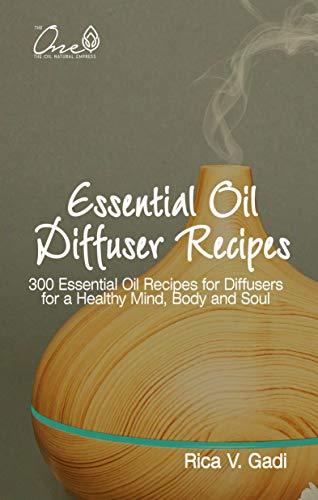Essential Oil Diffuser Recipes: 300 Essential Oil Recipes for Diffusers ...