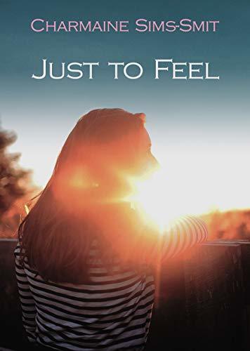 Just to Feel by Charmaine Sims-Smit | Goodreads