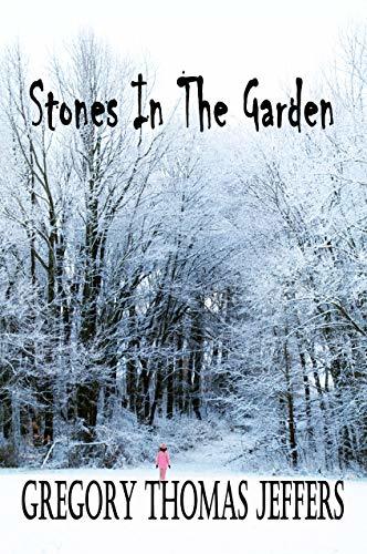 Stones in the Garden by Gregory Jeffers | Goodreads