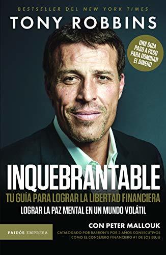 Inquebrantable: Tu guía para lograr la libertad financiera ...