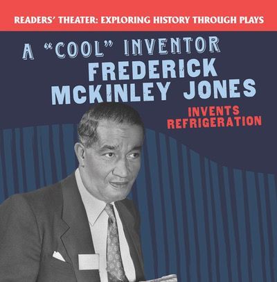 A "cool" Inventor: Frederick McKinley Jones Invents Refrigeration by ...