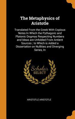 The Metaphysics of Aristotle: Translated from the Greek with Copious ...