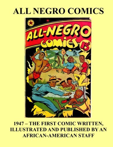 All Negro Comics: 1947 - The First Comics Book Written, Illustrated ...
