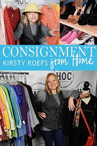Consignment from Home: A Step-by-Step Guide Written from Two Decades in ...