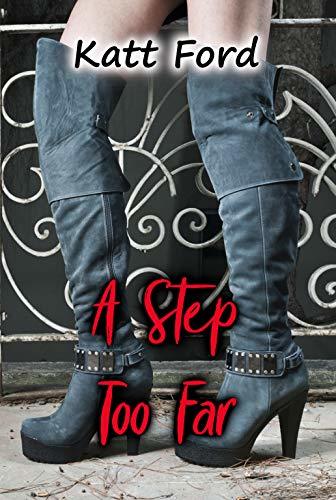 A Step Too Far (My Perfect Slut Book 4) by Katt Ford | Goodreads