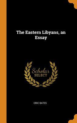 The Eastern Libyans, an Essay by Oric Bates | Goodreads
