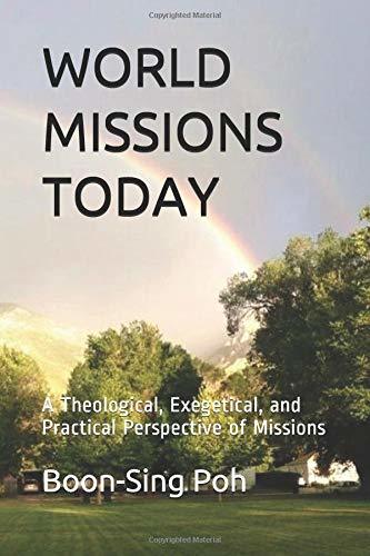 WORLD MISSIONS TODAY: A Theological, Exegetical, and Practical ...