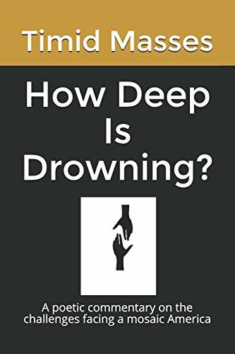 How Deep Is Drowning?: A poetic commentary on the challenges facing a ...