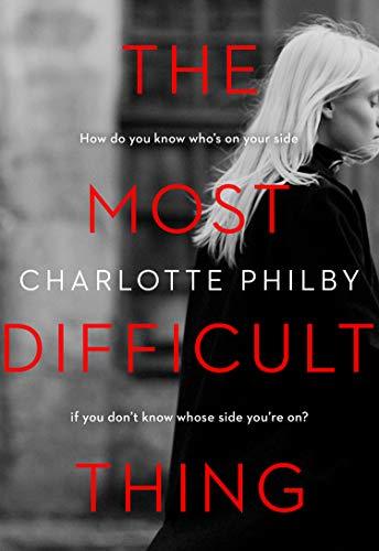 The Most Difficult Thing by Charlotte Philby | Goodreads